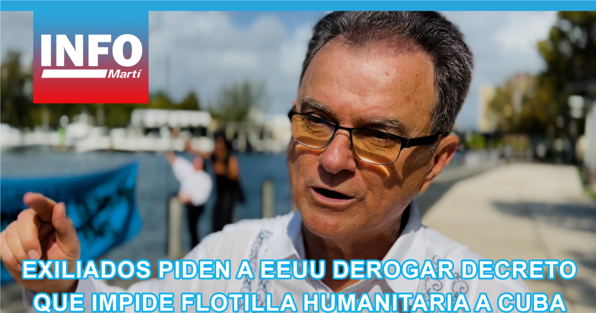 Exiliados piden a EEUU derogar decreto que impide flotilla humanitaria ...